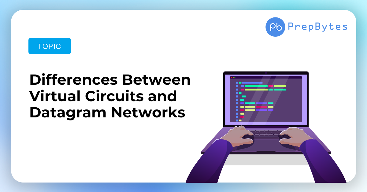Differences Between Virtual Circuits And Datagram Networks
